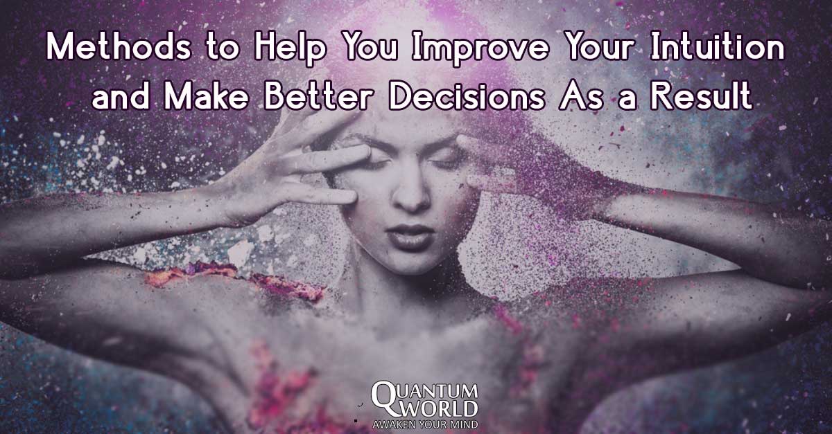 Methods to Help You Improve Your Intuition and Make Better Decisions As ...